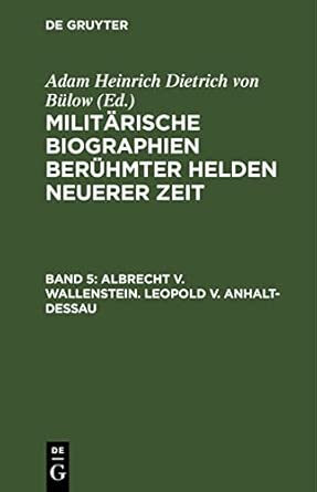 Albrecht V. Wallenstein. Leopold V. Anhalt-Dessau : Bülow, Adam ...