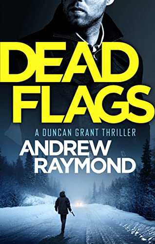Dead Flags (Duncan Grant Book 2) eBook : Raymond, Andrew: Amazon.co.uk ...