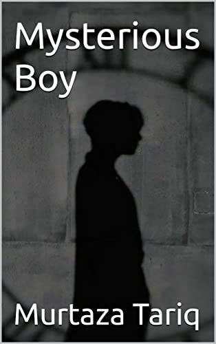 Mysterious Boy - Kindle edition by Tariq, Murtaza . Literature ...