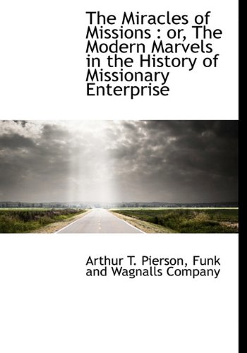 The Miracles of Missions: or, The Modern Marvels in the History of ...