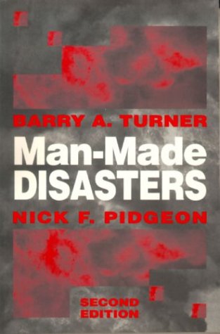 Man-Made Disasters, Second Edition: Turner, Barry, Pidgeon, Nick ...