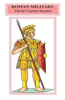 Roman Military Institutions: Renatus, Flavius Vegetius: 9781414503349 ...