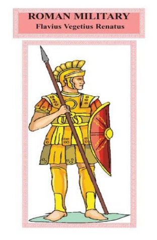 Roman Military Institutions: Renatus, Flavius Vegetius: 9781414503349 ...