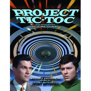 Amazon.com: Project Tic-Toc: The Making of the Time Tunnel ...