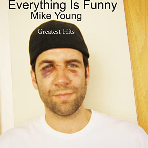 Play Everything Is Funny: Mike Young's Greatest Hits by Mike Young on ...