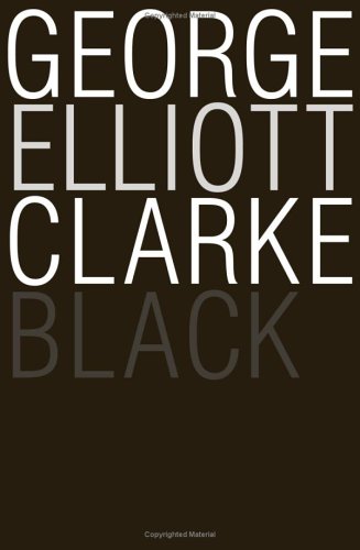 Amazon.com: Black: 9781551929033: Clarke, George Elliott: Books