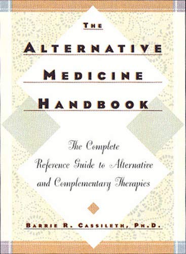 The Alternative Medicine Handbook: The Complete Reference Guide to ...