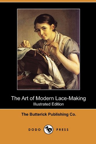 Buy The Art of Modern Lace-Making (Illustrated Edition) (Dodo Press ...