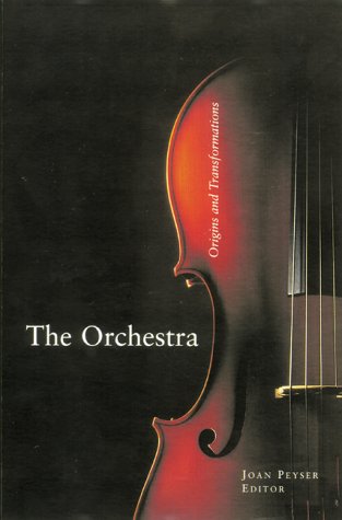 The Orchestra: A Collection of 23 Essays on Its Origins and ...