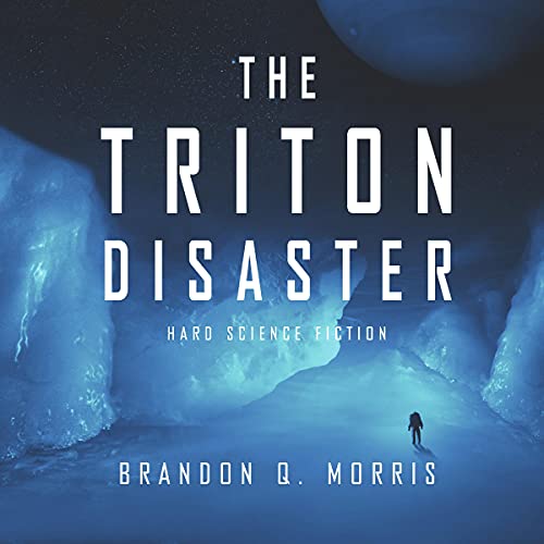 The Triton Disaster: Hard Science Fiction (Solar System Series, Book 4 ...