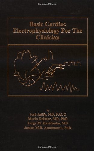 Basic Cardiac Electrophysiology for the Clinician: Jose Jalife, Mario ...