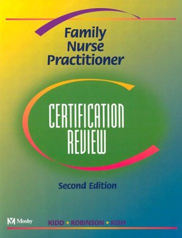 Family Nurse Practitioner Certification Review: Kidd PhD ARNP CEN FNP-C ...