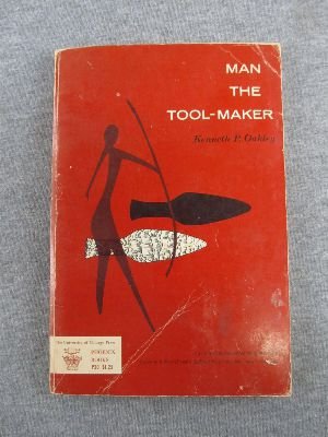 Man The Tool-Maker: Oakley, Kenneth P.: 9781125711613: Amazon.com: Books