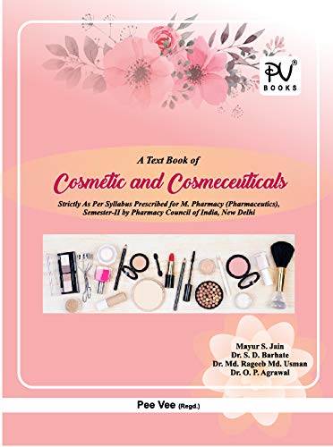 TEXTBOOK OF COSMETICS AND COSMECEUTICALS (M.PHARM) SEM-II : JAIN ...