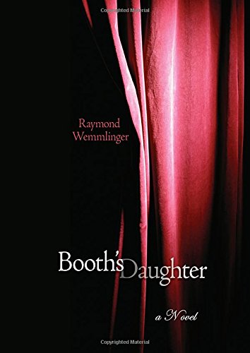 Booth's Daughter: Wemmlinger, Raymond: 9781932425864: Amazon.com: Books