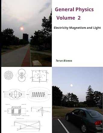 General Physics (Volume 2): Electricity, Magnetism and Light: Biswas ...