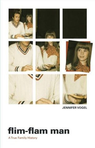 Flim-Flam Man: A True Family History: Vogel, Jennifer: 9780743217071 ...