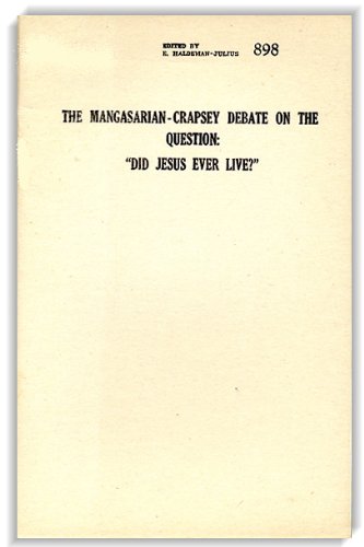The Mangasarian - Crapsey Debate on the Question: "Did Jesus Ever Live ...