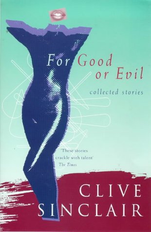 For good or evil: Clive Sinclair: 9780330355223: Amazon.com: Books
