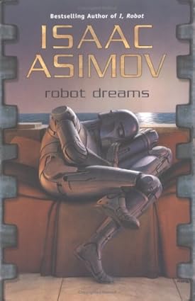 Robot Dreams (Masterworks of Science Fiction and Fantasy): Asimov ...