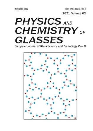 Physics and Chemistry of Glasses: European Journal of Glass Science and ...
