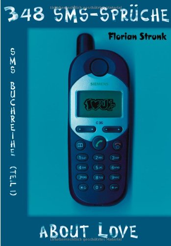 Amazon.com: 348 SMS-Sprüche About Love.: 9783831113903: Florian Strunk: Books