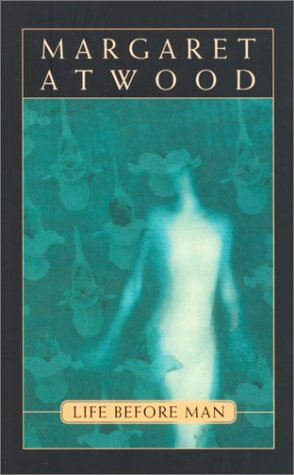 Life Before Man: Atwood, Margaret: 9780771008399: Books - Amazon.ca