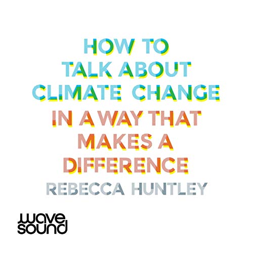 How To Talk About Climate Change In A Way That Makes A Difference how-to-talk-about-climate-change-in-a-way-that-makes-a-difference