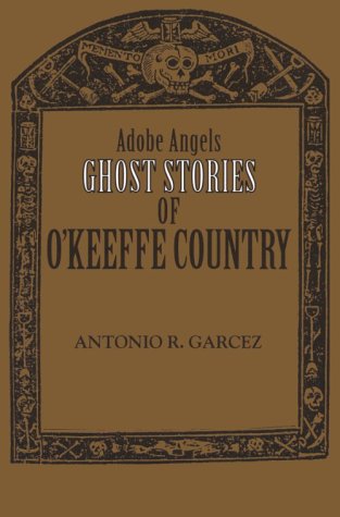 Adobe Angels: Ghost Stories of O'Keeffe Country (Adobe Angels Series ...