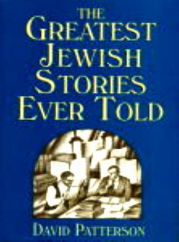 The Greatest Jewish Stories Ever Told: Patterson, David: 9780824603991 ...
