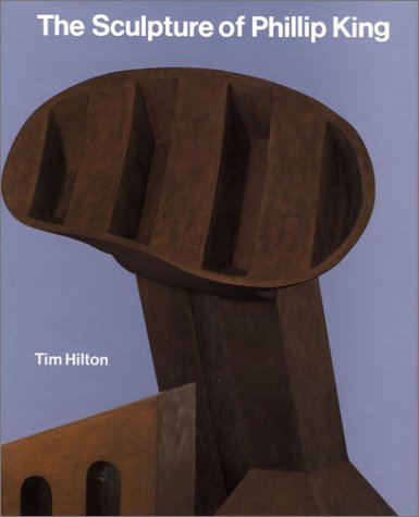 The Sculpture of Phillip King (British Sculptors & Sculpture) : Hilton ...