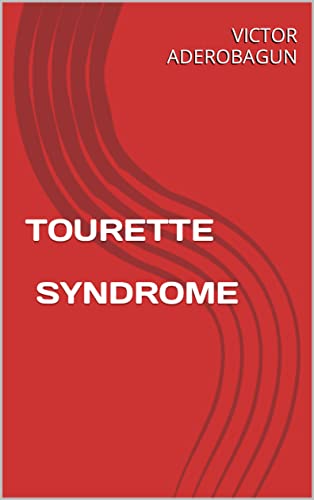 Amazon.com: TOURETTE SYNDROME eBook : ADEROBAGUN, VICTOR: Kindle Store