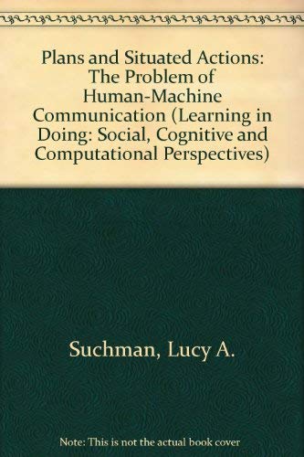 Plans and Situated Actions: The Problem of Human-Machine Communication ...