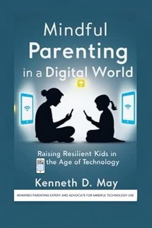 Mindful Parenting in a Digital World: Raising Resilient Kids In The Age ...
