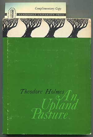 An Upland Pasture;: Poems: Holmes, Theodore: Amazon.com: Books