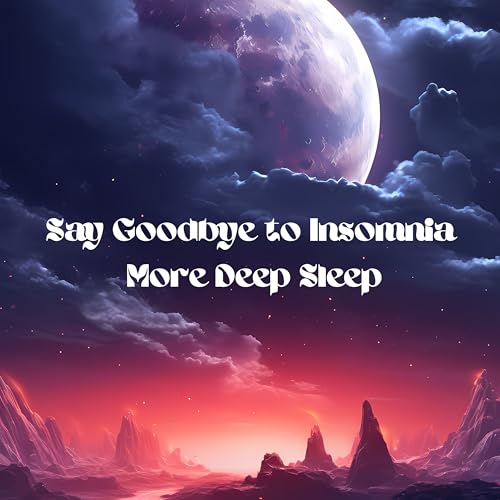 Play Say Goodbye to Insomnia: More Deep Sleep by Deep Sleep Hypnosis ...