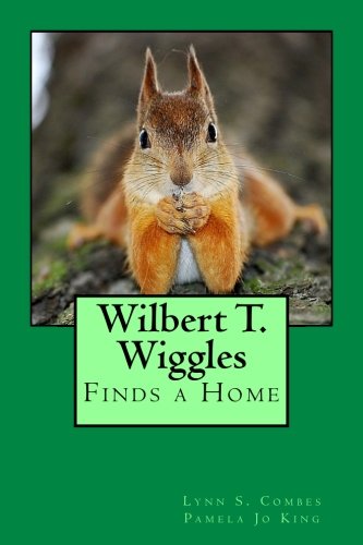 Wilbert T. Wiggles: Finds a Home: Combes, Lynn S, King, Pamela Jo ...