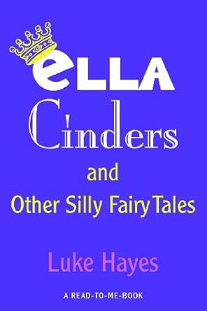 Amazon.com: Ella Cinders and Other Silly Fairy Tales (Read-to-Me Books Book 7) eBook : Hayes ...