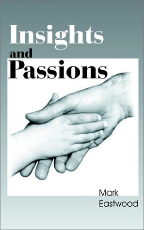 Insights and Passions Poems: Eastwood, Mark: 9781931768306: Amazon.com ...