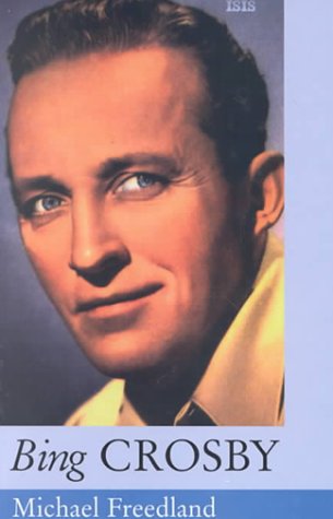 Bing Crosby (Isis Large Print Nonfiction): Freedland, Michael ...