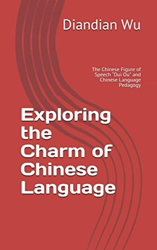 Exploring the Charm of Chinese Language: The Chinese Figure of Speech “Dui Ou” and Chinese ...