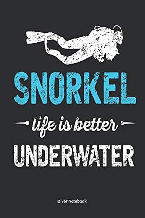 Buy Diver Notebook: Snorkel, life is better underwater Notebook with ...
