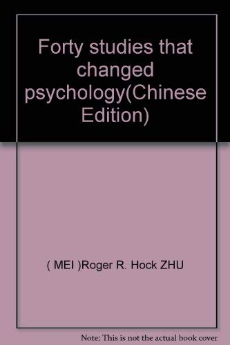 Forty studies that changed psychology: (MEI)Roger R. Hock ZHU ...
