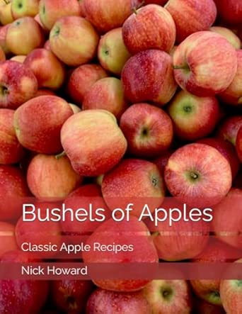 Bushels of Apples: Classic Apple Recipes: Howard, Nick: 9798861020381 ...