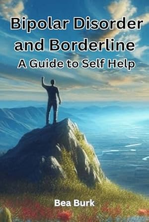 Bipolar Disorder And Borderline: eBook : Burk, Bea: Amazon.co.uk: Books