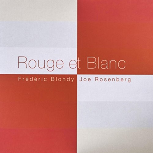 Play Rouge et Blanc by Joe Rosenberg & Frederic Blondy on Amazon Music