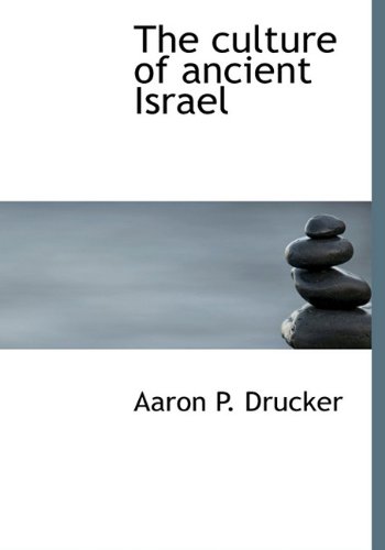 The culture of ancient Israel: Drucker, Aaron P.: 9781113983923: Amazon ...