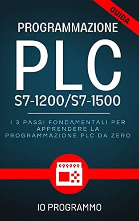 Programmazione PLC S7-1200/S7-1500: I 3 Passi Fondamentali Per ...