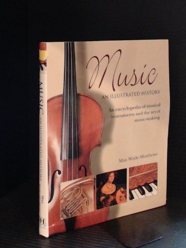Music, An Illustrated History : An Encyclopedia of Musical Instruments ...