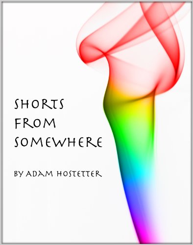 Shorts from Somewhere - Kindle edition by Hostetter, Adam. Literature ...